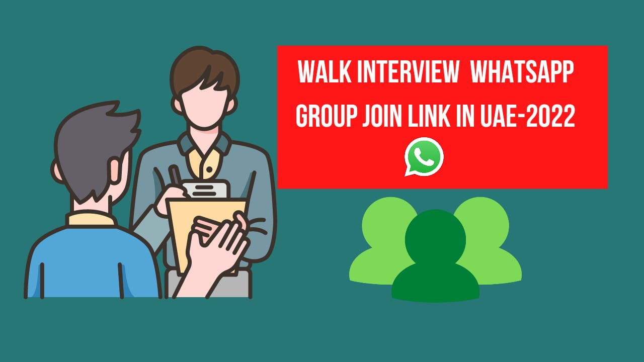 WALK INTERVIEW WHATSAPP GROUP JOIN LINK IN UAE-2022
